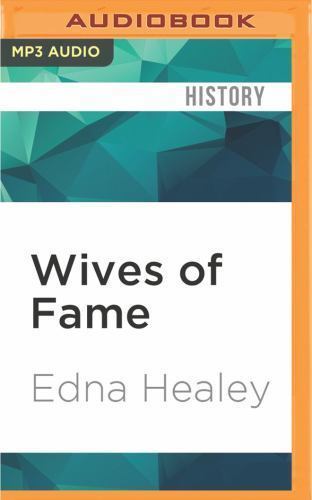 Wives of Fame by Edna Healey (2016, CD MP3, Unabridged edition) for ...