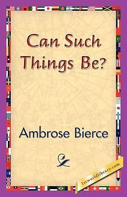 Can Such Things Be? by Ambrose Bierce (Paperback / softback, 2006) for ...