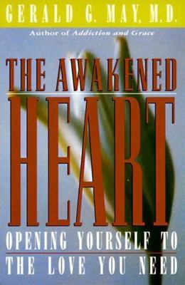 The Awakened Heart: Opening Yourself to the Love You Need by May ...