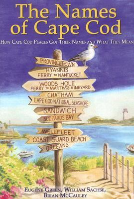 The Names of Cape Cod: How Cape Cod Places Got Their Names and What ...