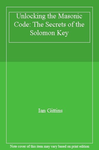 Unlocking the Masonic Code: The Secrets of the Solomon Key,Ian Gittins ...