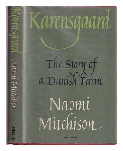 MITCHISON, NAOMI (1897-1999) Karensgaard: the story of a Danish farm ...