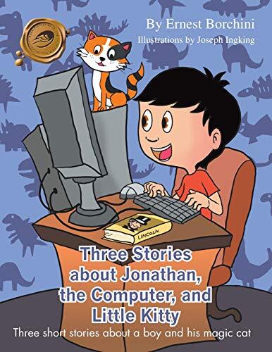 Three Stories about Jonathan, the Computer, and Little Kitty: Three ...