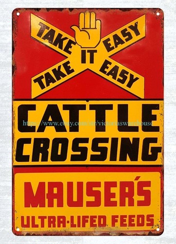 Mauser's Feed Take It Easy Cattle Crossing metal tin sign best garage ...