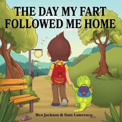 Sam Lawrence Ben Jackson The Day My Fart Followed Me Home (Tascabile ...