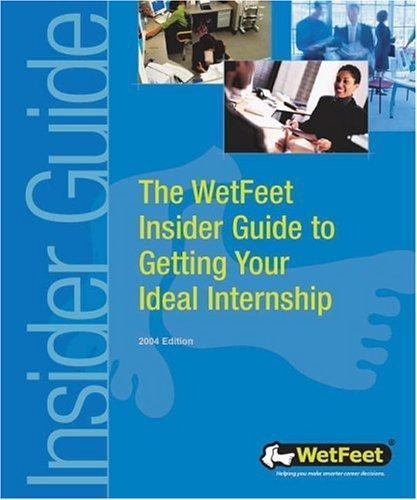 WetFeet Insider Guide to Getting Your Ideal Internship by Rosanne Lurie ...