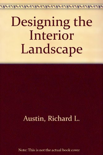 DESIGNING THE INTERIOR LANDSCAPE By Richard Austin - Hardcover ...