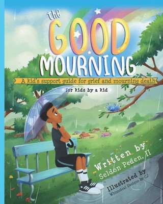 The Good Mourning: A Kid's Support Guide for Grief and Mourning Death ...