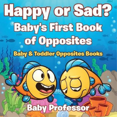 Baby Professor Happy or Sad? Baby's First Book of Opposites - Baby ...