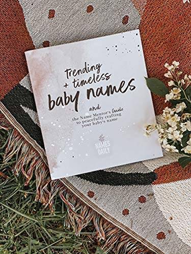 Trending and Timeless Baby Names The Name Mentors Guide to Peacef ...