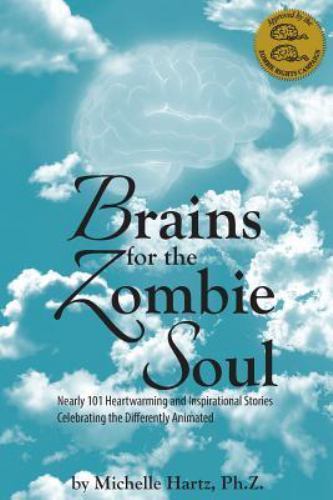 Brains for the Zombie Soul : Nearly 101 Heartwarming and Inspirational ...