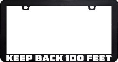 KEEP BACK 100 YARDS TAILGATER TAILGATING BACK OFF LICENSE PLATE FRAME ...