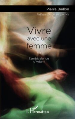 Vivre avec une femme: Ou l'ambivalence d'Adam | baillon pierre | Comme ...
