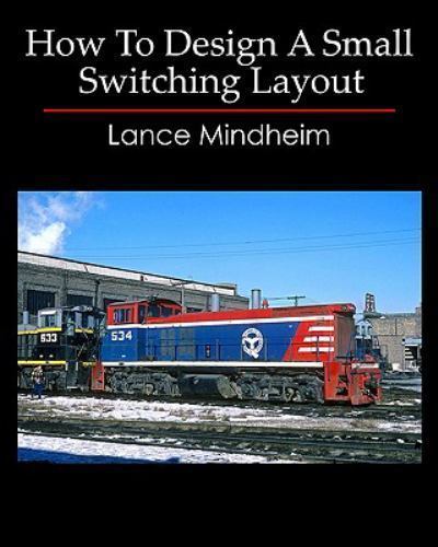 How to Design A Small Switching Layout by Lance Mindheim (2009, Trade ...