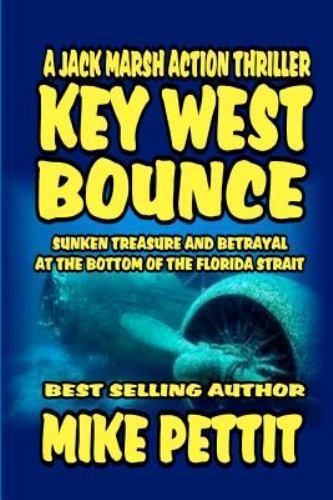 Key West Bounce : A Jack Marsh Action Thriller by Mike Pettit (2013, Trade Paperback) for sale ...