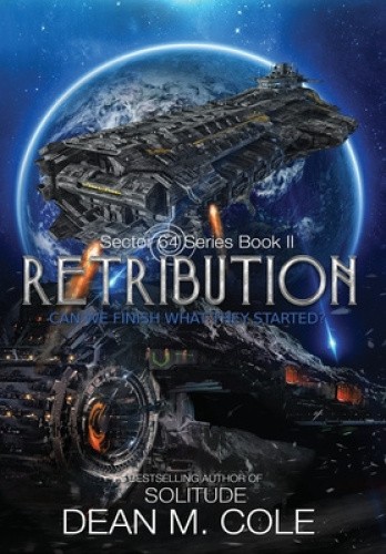 Retribution : A Military SciFi Thriller (Sector 64 Book Two) by Dean M ...