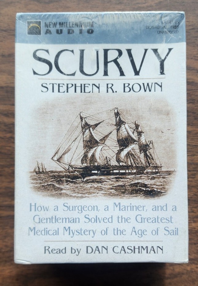 Scurvy : How a Surgeon, a Mariner, and a Gentleman Solved the Greatest ...
