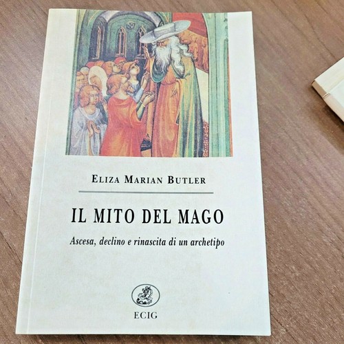 IL MITO DEL MAGO ELIZA MARIAN BUTLER SCIENZA MAGIA RELIGIONE ECIG fuori ...