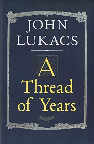 A THREAD OF YEARS By John Lukacs **Mint Condition** 9780300080759 | eBay