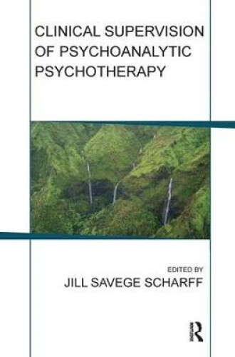Clinical Supervision of Psychoanalytic Psychotherapy by Jill Savege ...