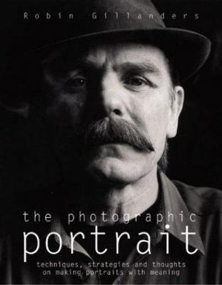 The Photographic Portrait: Techniques, Strategies and Thoughts on ...