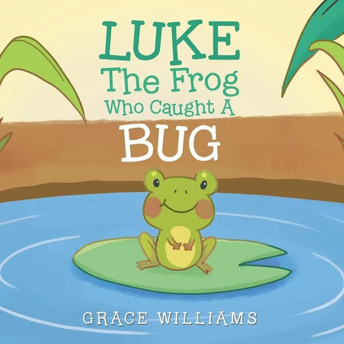 Grace Williams | Luke the Frog Who Caught a Bug | Taschenbuch ...