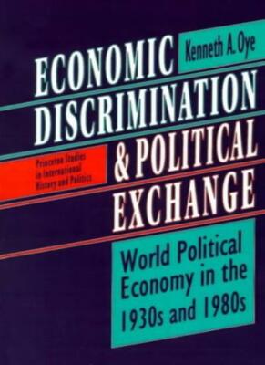 Economic Discrimination and Political Exchange:, Oye+= 9780691000831| eBay