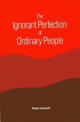 The Ignorant Perfection of Ordinary People by Robert Inchausti: New ...