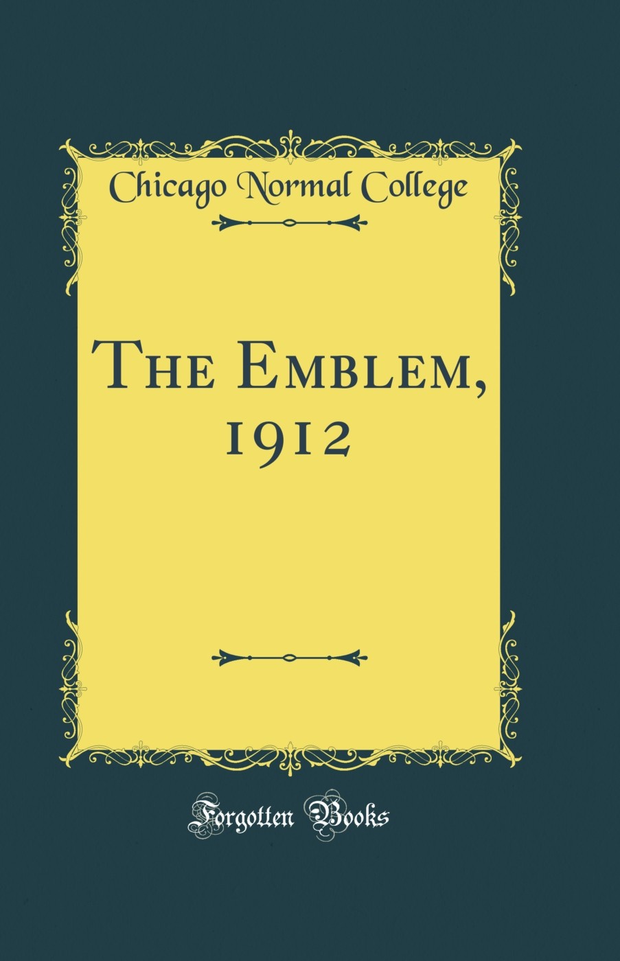 Emblem, 1912 (Classic Reprint) by Chicago Normal College (2018 ...