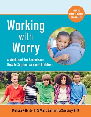 Working with Worry: A Workbook for Parents on How to Support Anxious ...