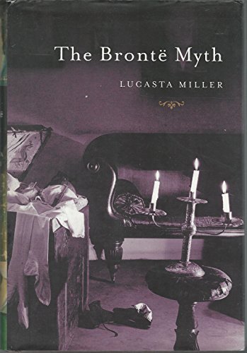 The Bronte Myth by Miller, Lucasta Hardback Book The Fast Free Shipping ...