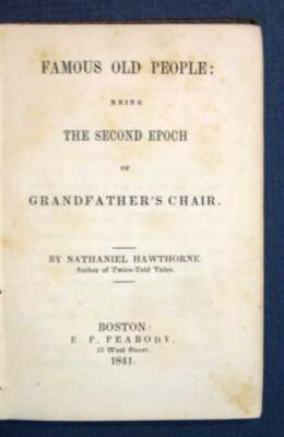 Nathaniel Hawthorne / FAMOUS OLD PEOPLE Being the Second Epoch 1st ...
