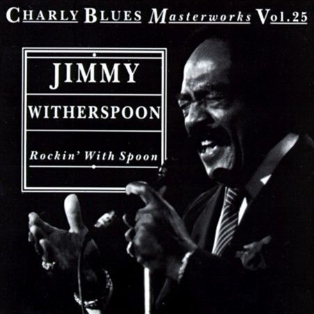 Rockin' with the Spoon by Jimmy Witherspoon (CD, Nov-1993, Charly ...