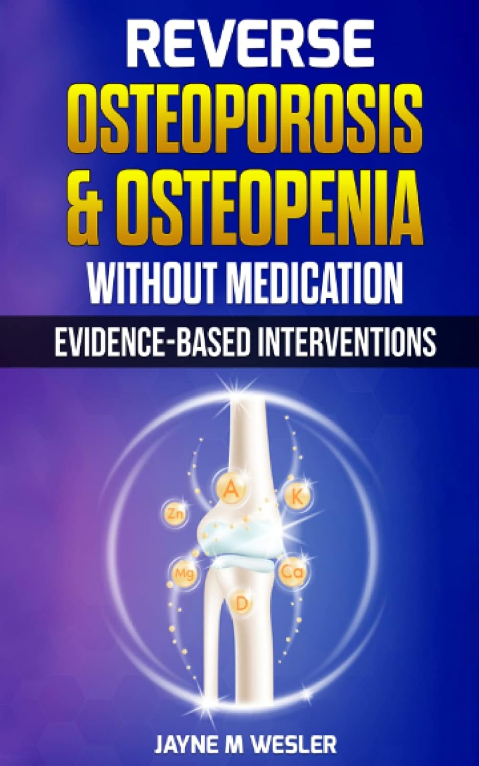 Reverse Osteoporosis & Osteopenia without Medication: Evidence-Based ...