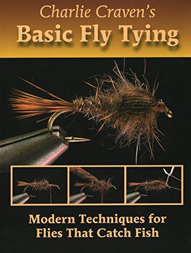 Charlie Craven's Basic Fly Tying: Modern Techniques for Flies That ...