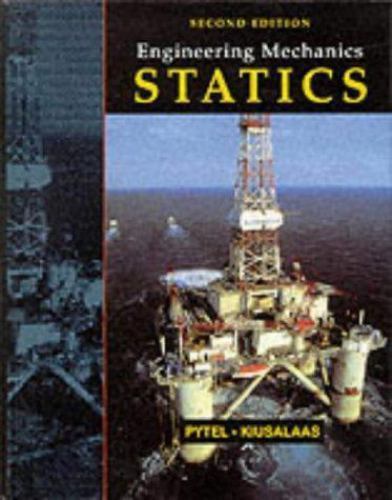 Engineering Mechanics : Statics by Jaan Kiusalaas and Andrew Pytel ...
