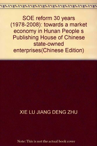 SOE reform 30 years (1978-2008): towards a market eco... by XIE LU ...