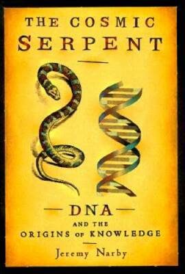 The Cosmic Serpent: DNA and the Origins of Knowledge - Paperback - VERY ...