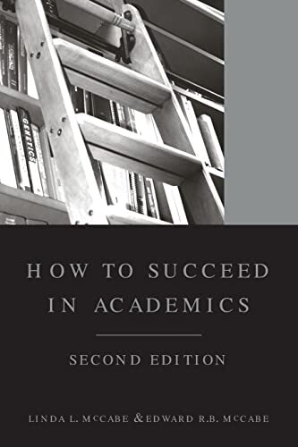 Linda L. McCabe Edward R.B. Mc How to Succeed in Academics, 2nd edi ...