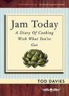 Jam Today: A Diary of Cooking With What You've Got [Jam Today, 1 ...
