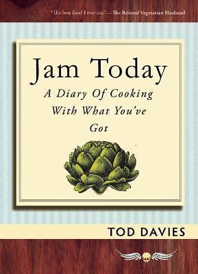 Jam Today: A Diary of Cooking With What You've Got [Jam Today, 1 ...