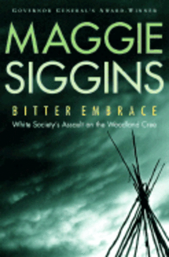 Bitter Embrace White Society's Assault on The Woodland CREE by Maggie ...