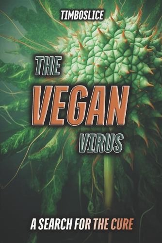 The Vegan Virus: A Search for the Cure by Timbo Slice Paperback Book ...