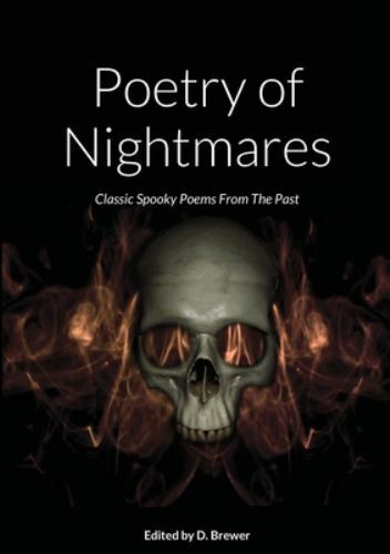 Poetry of Nightmares, Classic Spooky Poems from the Past by D. Brewer ...