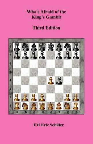 Who's Afraid of the King's Gambit, Third Edition by Eric Schiller (2012 ...