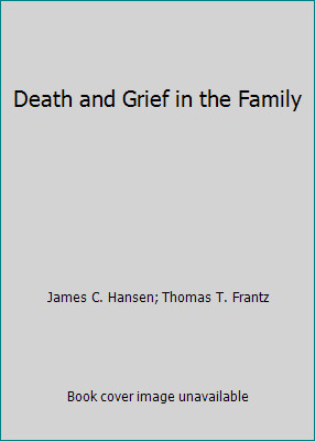 Death and Grief in the Family by James C. Hansen; Thomas T. Frantz | eBay