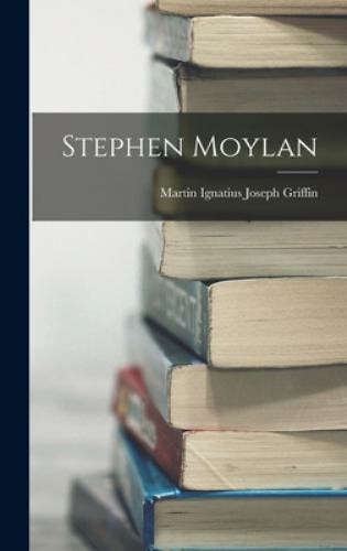 Stephen Moylan by Martin Ignatius Joseph Griffin (2022, Hardcover) for ...