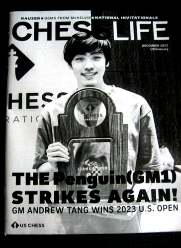 CHESS LIFE MAGAZINE DECEMBER 2023 GM ANDREW TANG "THE PENGUIN STRIKES ...