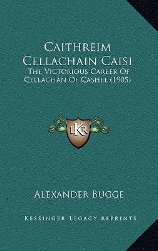 Caithreim Cellachain Caisi : The Victorious Career of Cellachan of ...