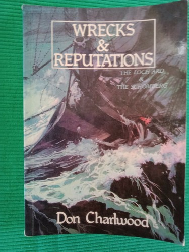 Wrecks & Reputations by Don Charlwood 2000 The Loch Ard & The Schomberg ...